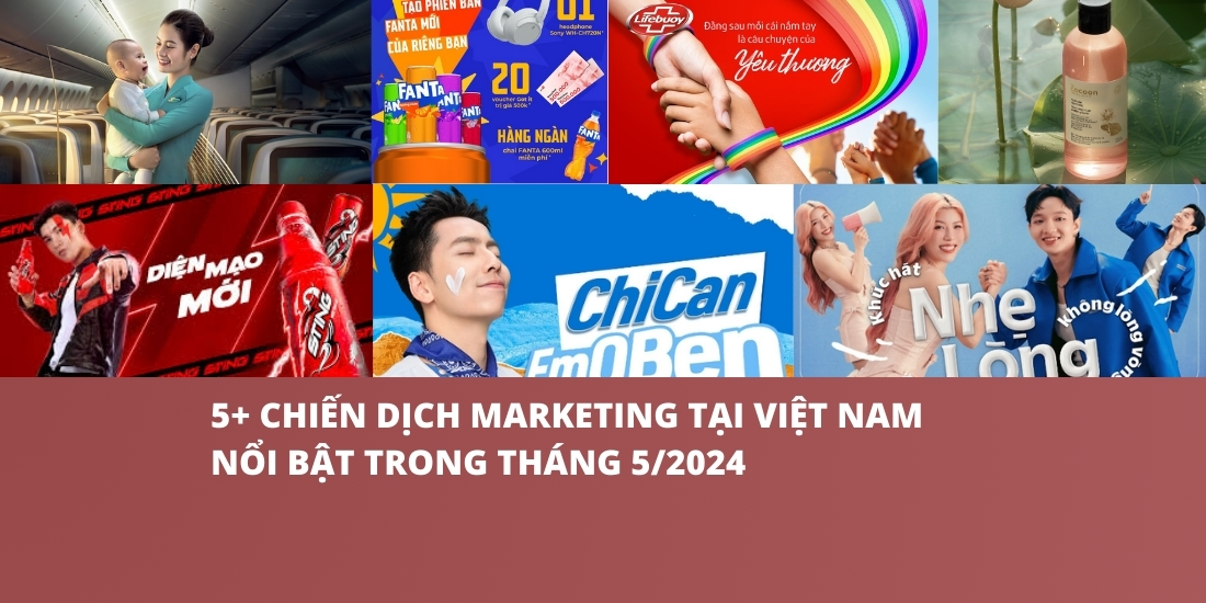 5+ CHIẾN DỊCH MARKETING NỔI BẬT TẠI VIỆT NAM TRONG THÁNG 5/2024 - Metall